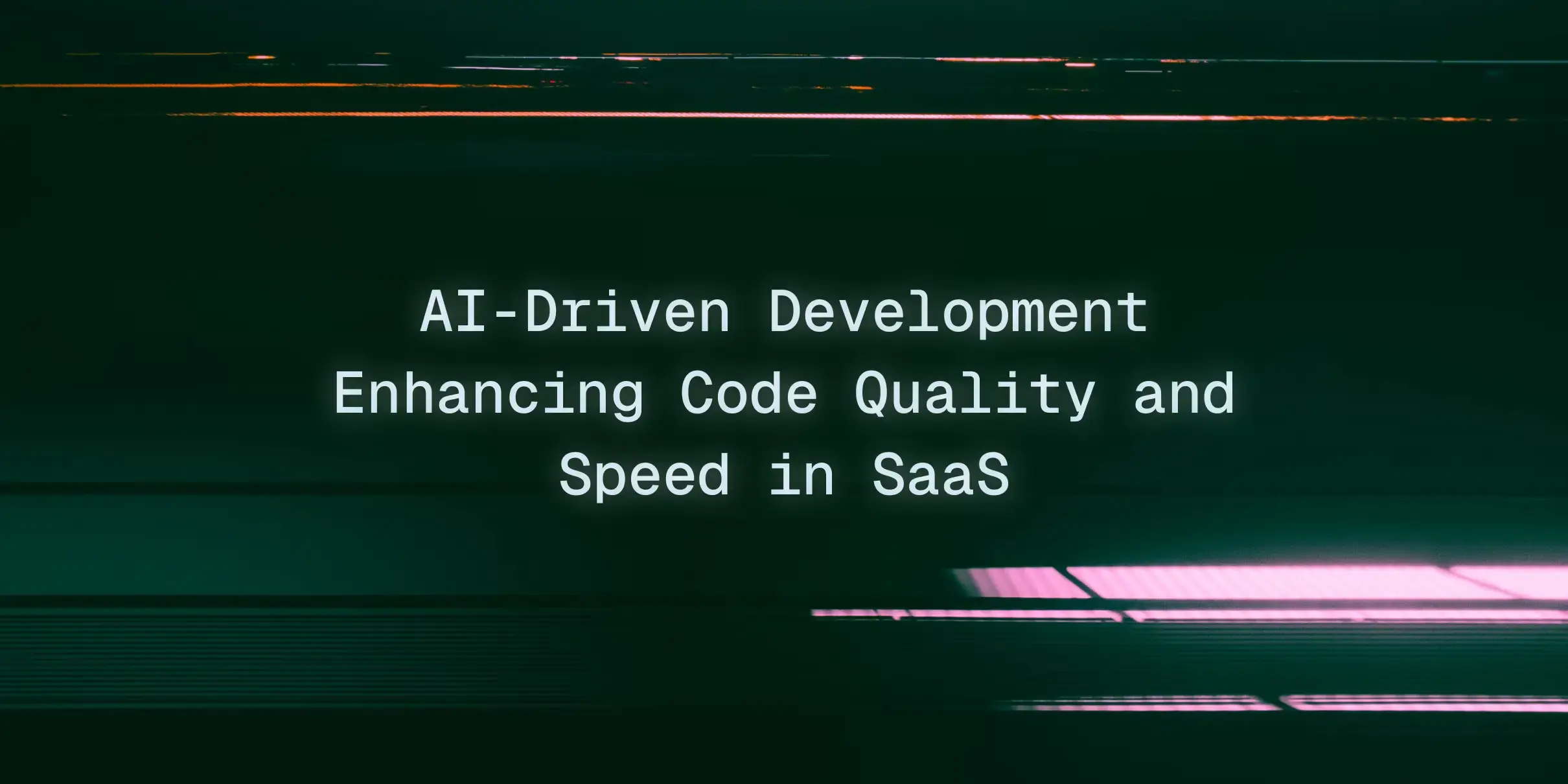 AI-Driven Development Enhancing Code Quality and Speed in SaaS